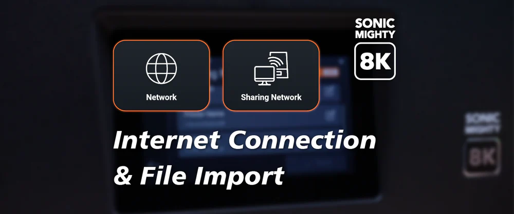 Phrozen Technology | Sonic Mighty 8K: Internet Connection & File Import